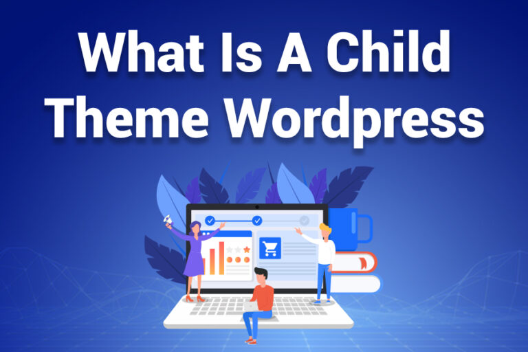 What Is a Child Theme WordPress? Explained Simply - ThemeVan